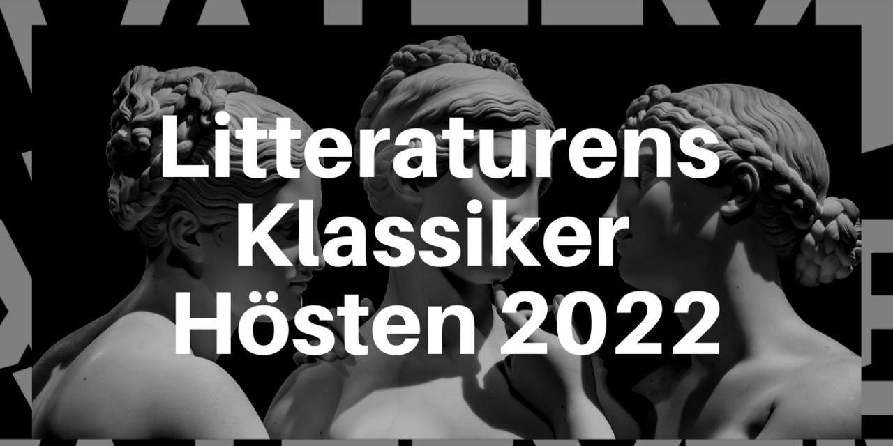 Litteraturens klassiker | Institutionen för litteratur, idéhistoria och religion, Göteborgs ...